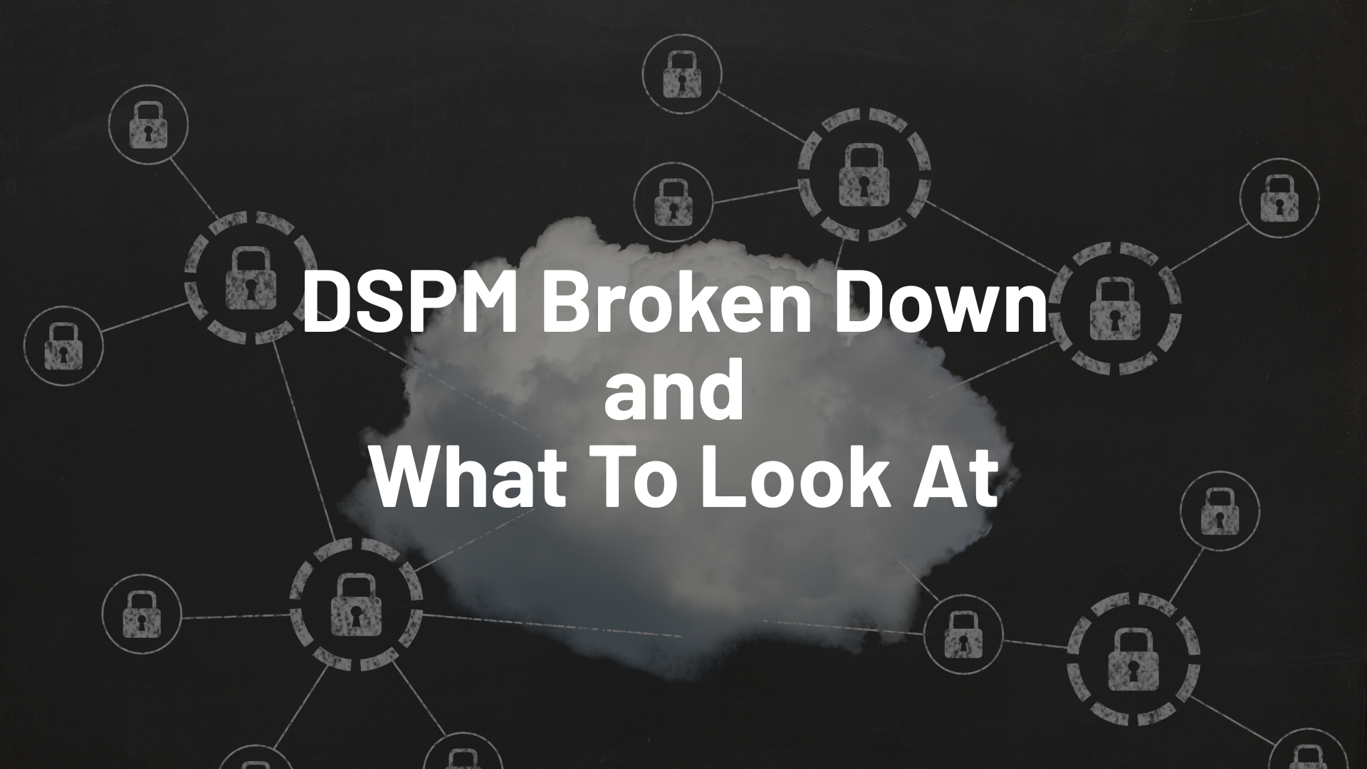 What is DSPM in Cyber Security and How to Choose the Right Cloud DSPM ...